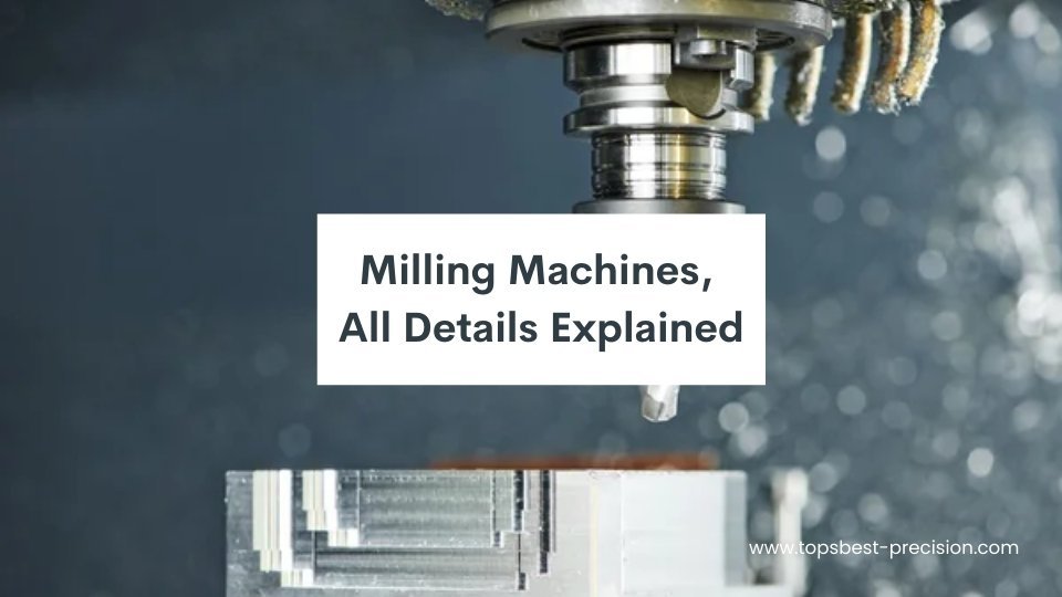 What is a Milling Machine? - Custom Precision Component Provider | TOPS